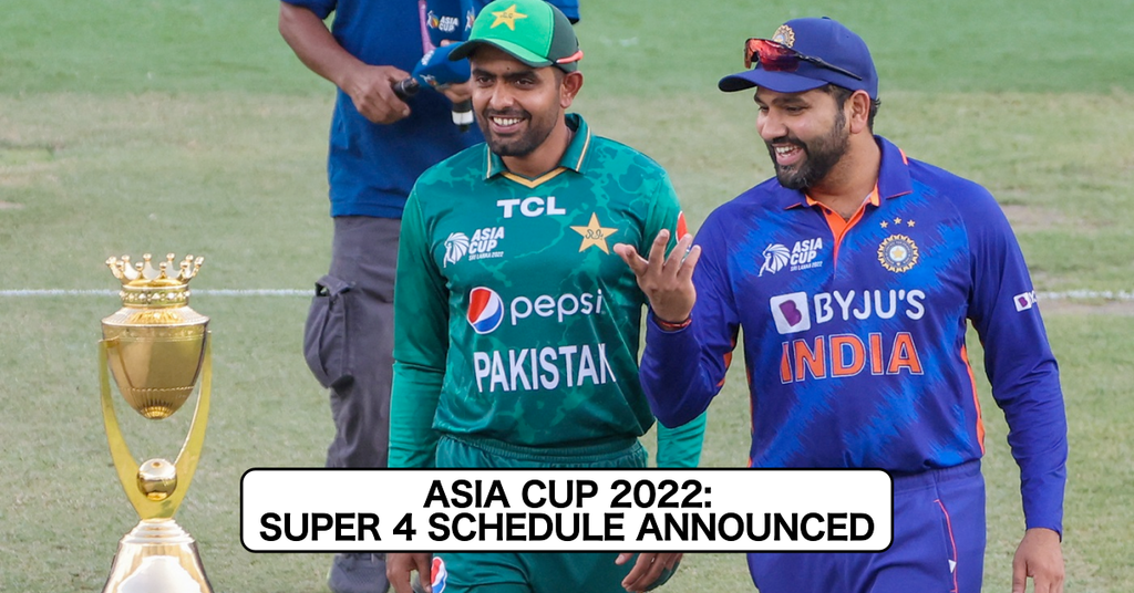 Asia Cup 2022 Super 4 Schedule Announced India To Face Pakistan On